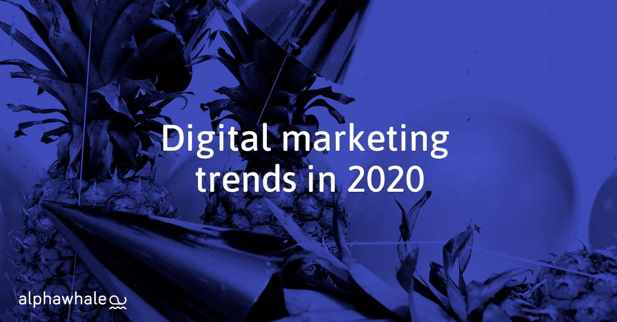 7 digital marketing trends to address in 2020